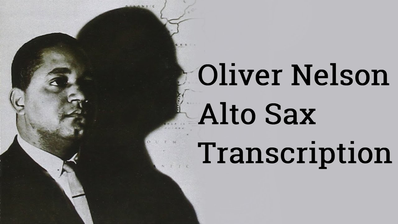 Oliver Nelson - Emancipation Blues | Alto Saxophone Transcription - YouTube
