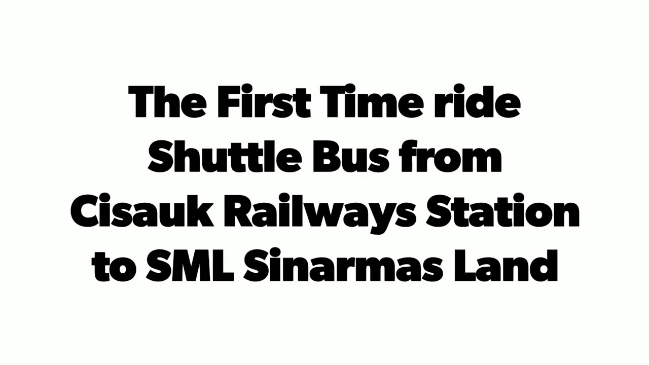 The First Time used Shuttle Bus From Cisauk Railways Station to SML ...