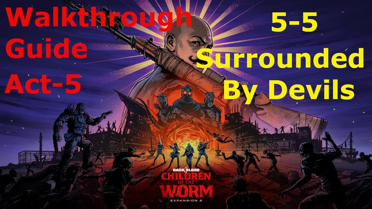 Back 4 Blood-- Walkthrough Guide Act-5 *Surrounded By Devils* - YouTube
