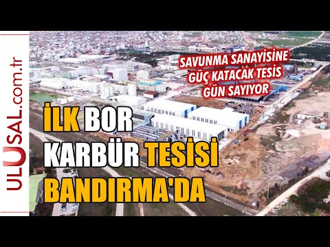Türkiye'den bor karbür hamlesi: İlk tesis Bandırma'da açılacak