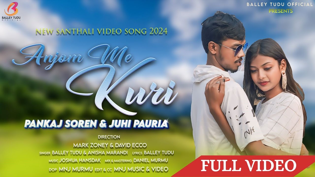 ANJOM ME KURI // BALLEY& ANISHA //- PANKAJ SOREN & JUHI PAURIA@balleytuduofficial. - YouTube