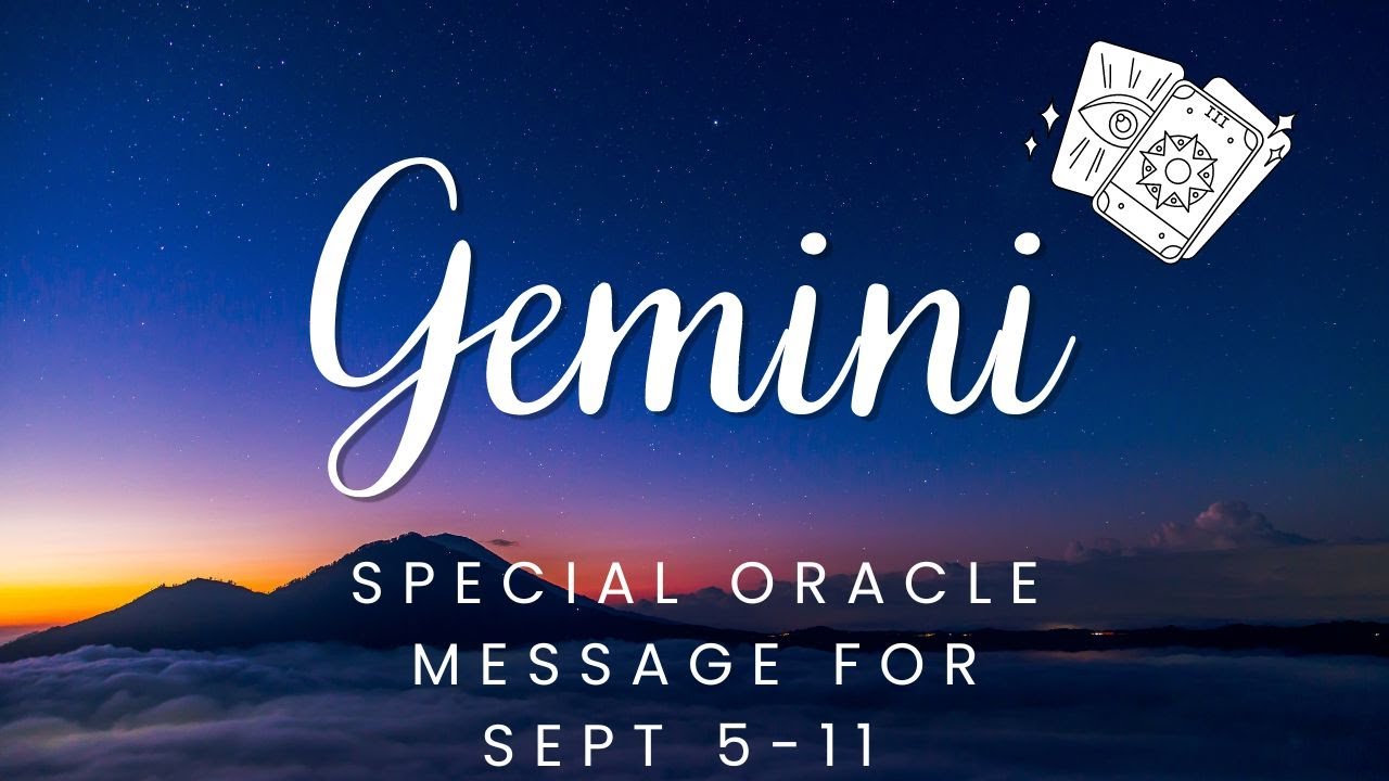 Gemini: SPECIAL Oracle Message for 09/05-09/11 🔮 - YouTube