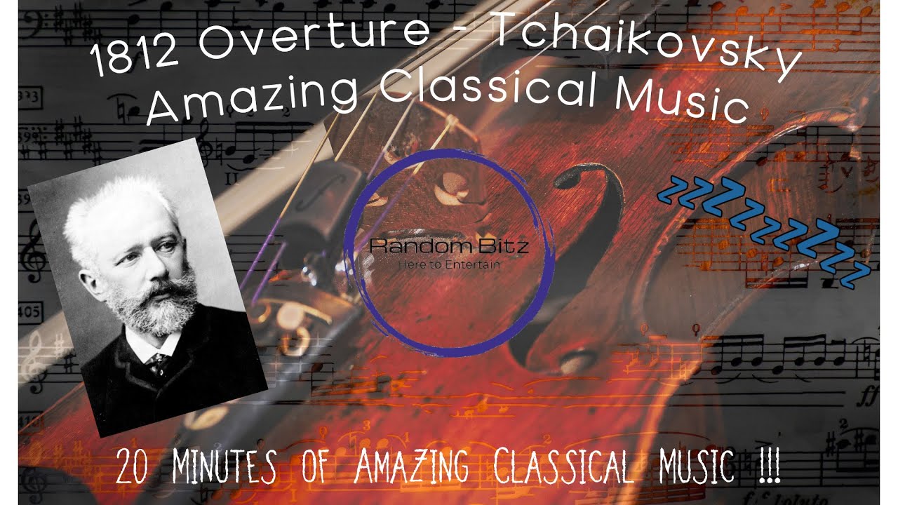 1812 Overture - Tchaikovsky - Amazing Classical Music - 20 min - YouTube