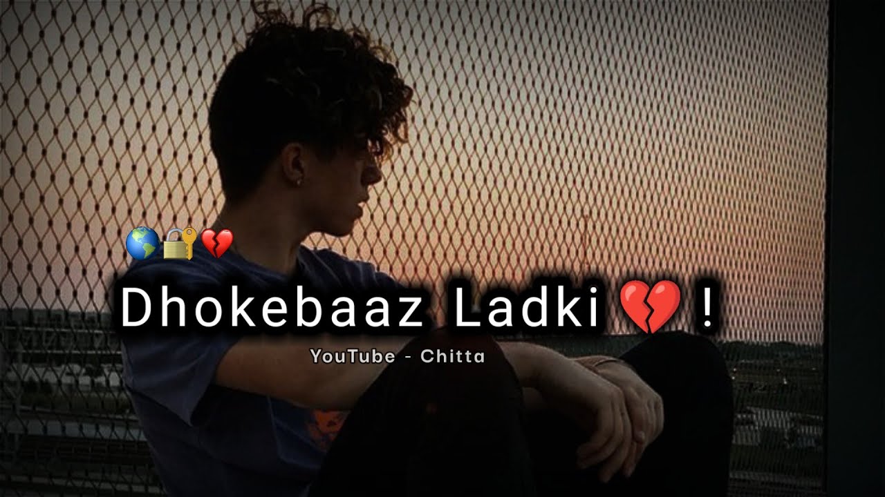 Dhokebaaz Ladki 💔🥀 ! Dhokebaaz Status | Sad Status | Sad Boy Status ...