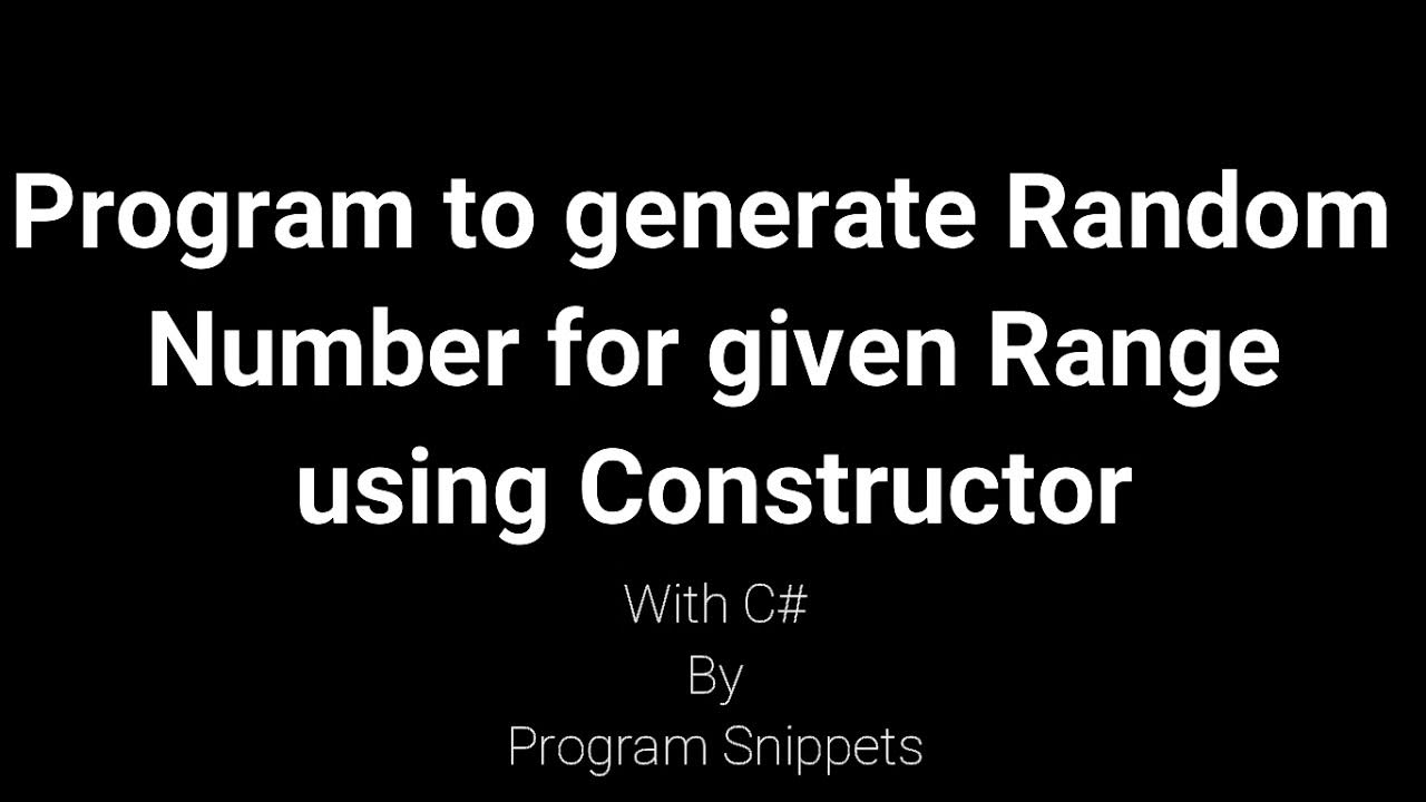 Program To Generate Random Numbers Using Constructor With C YouTube program-to-generate-random-numbers-using-constructor-with-c-youtube