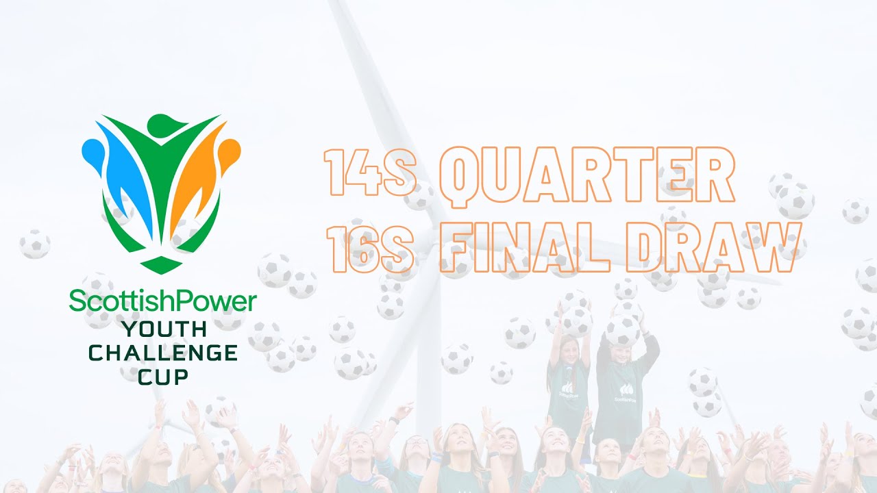 ScottishPower Youth Challenge Cup Quarter Final draw: 14s & 16s - YouTube