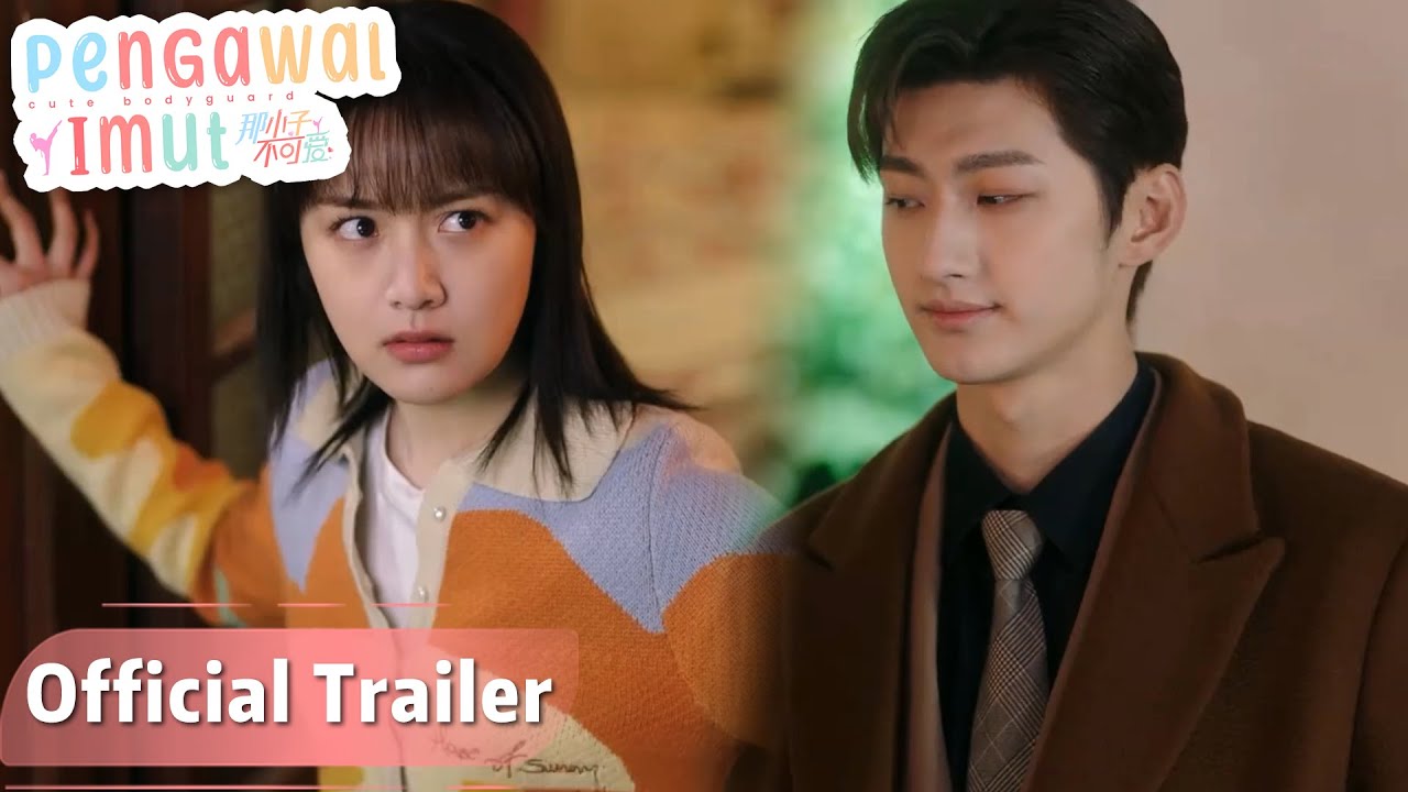 Official Trailer Cute Bodyguard (Pengawal Imut) | Ling Meishi, Liu Te ...