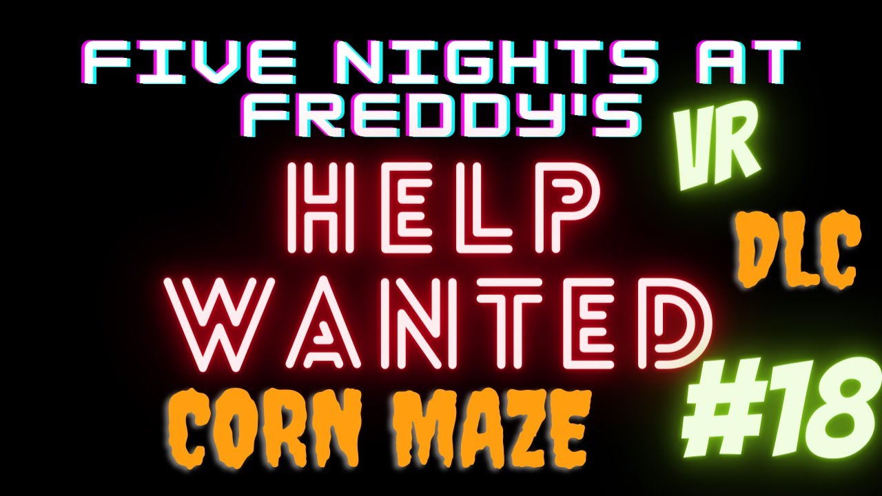 FNAF VR Help Wanted #18: Corn Maze - YouTube