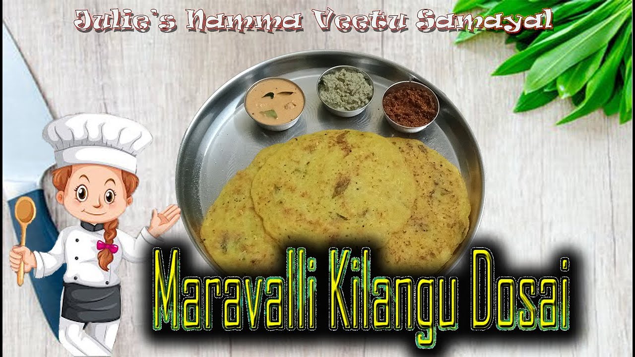 Maravalli Kilangu Dosai | How to make Maravalli Kilangu Dosai in Tamil ...