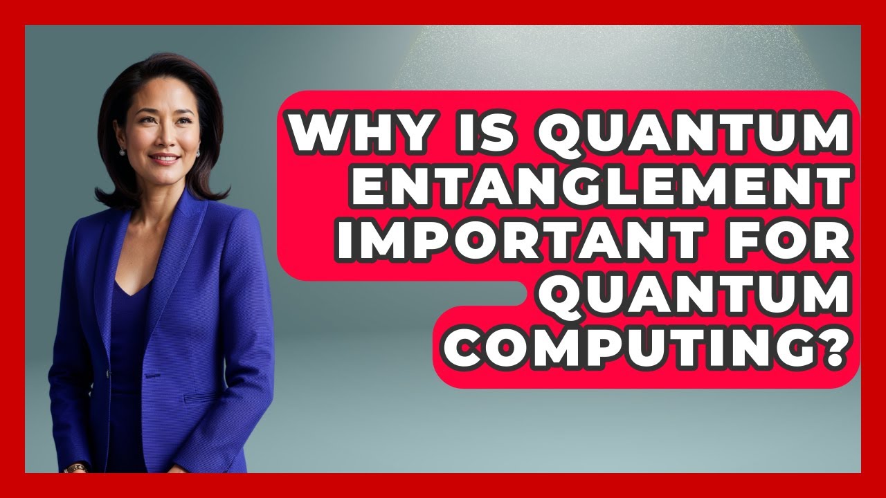 Why Is Quantum Entanglement Important for Quantum Computing? | Quantum ...