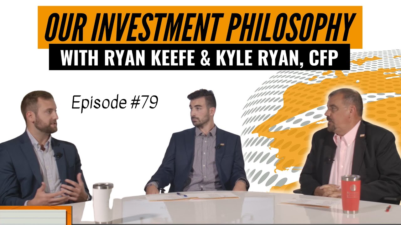 Our Investment Philosophy with Ryan Keefe & Kyle Ryan, CFP - YouTube