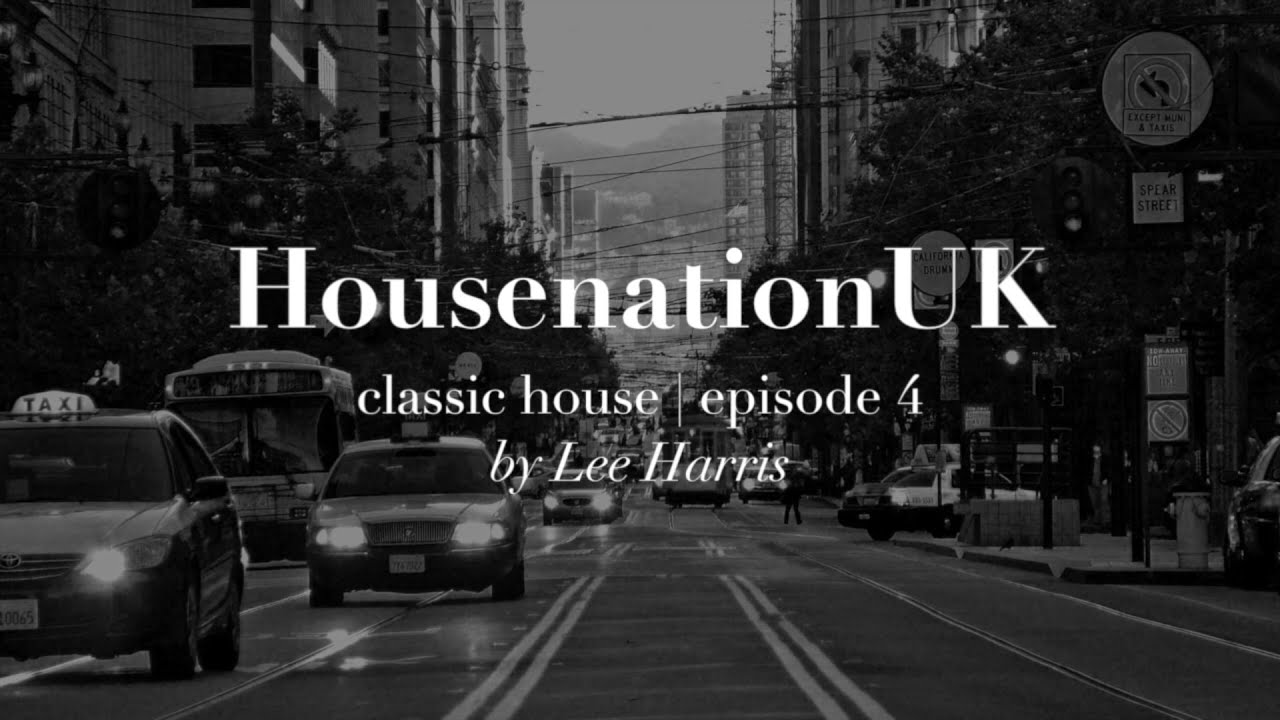 |HouseNationUK| DJ Lee Harris Classics Vol. 4 - YouTube