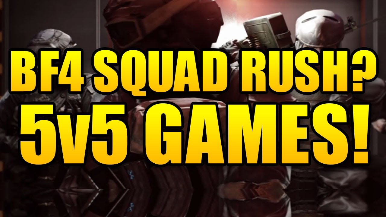 BF4 Squad Rush Alternative? 5v5 Squad Games That You Can Join Me! - YouTube