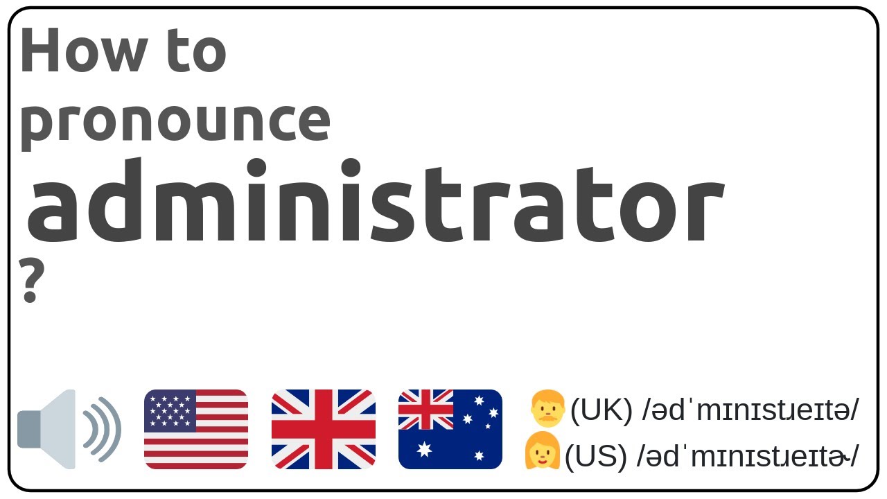 How to pronounce administrator in english? - YouTube