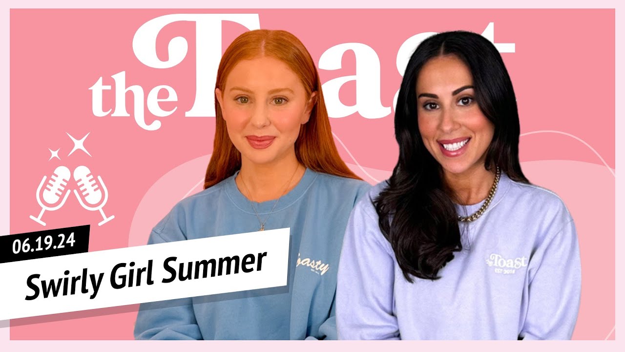 Swirly Girl Summer: The Toast, Wednesday, June 19th, 2024 - YouTube