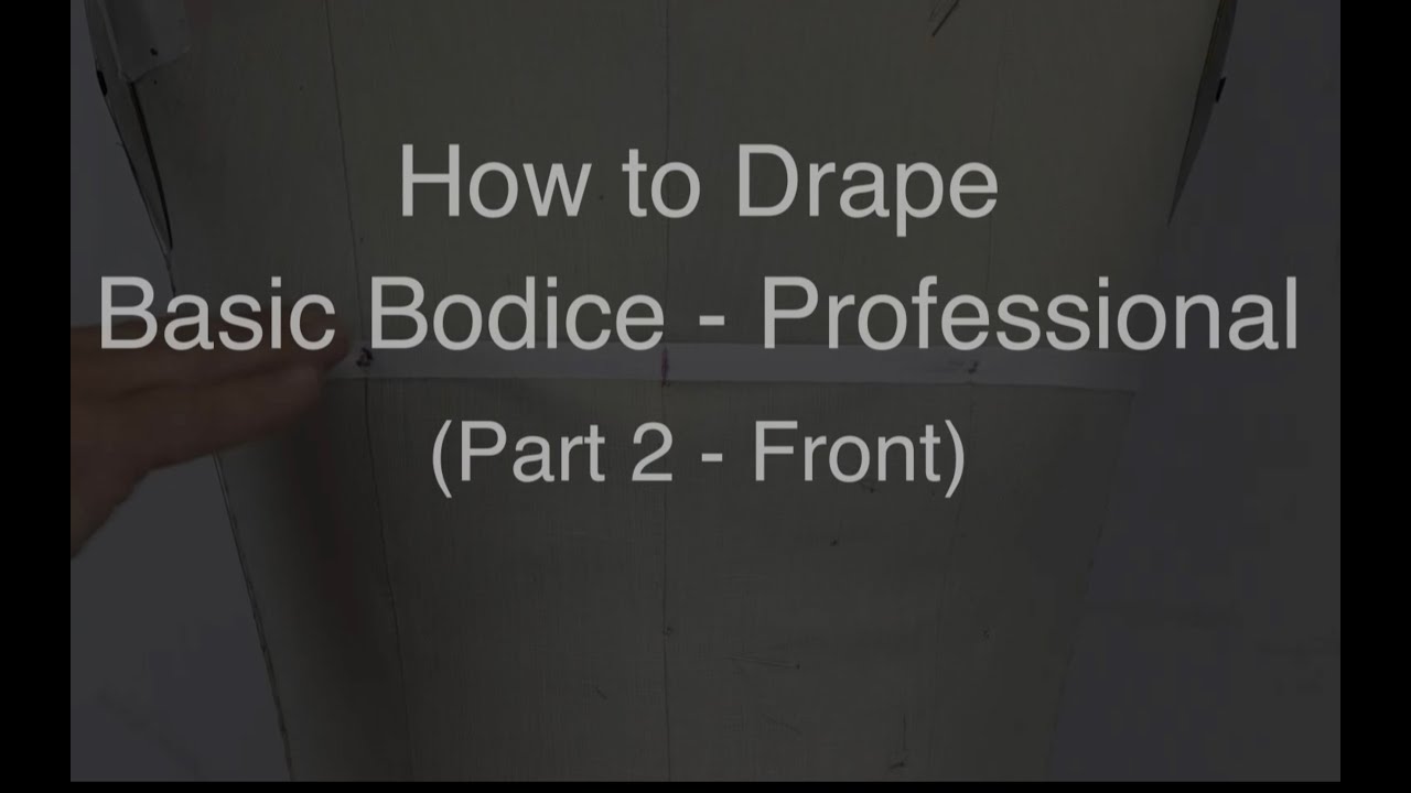 How to Drape | Basic Bodice | Professional (Part 2 - Front) - YouTube