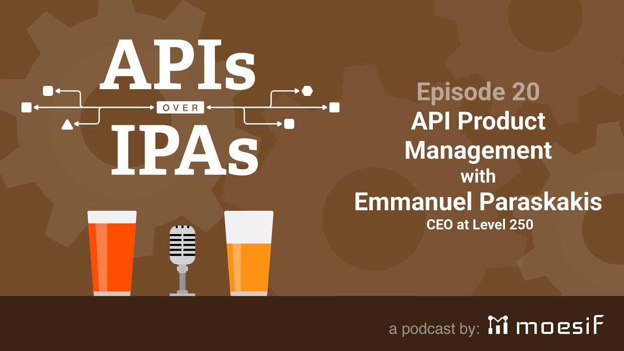 19: API Product Management with Emmanuel Paraskakis, Level 250 - YouTube