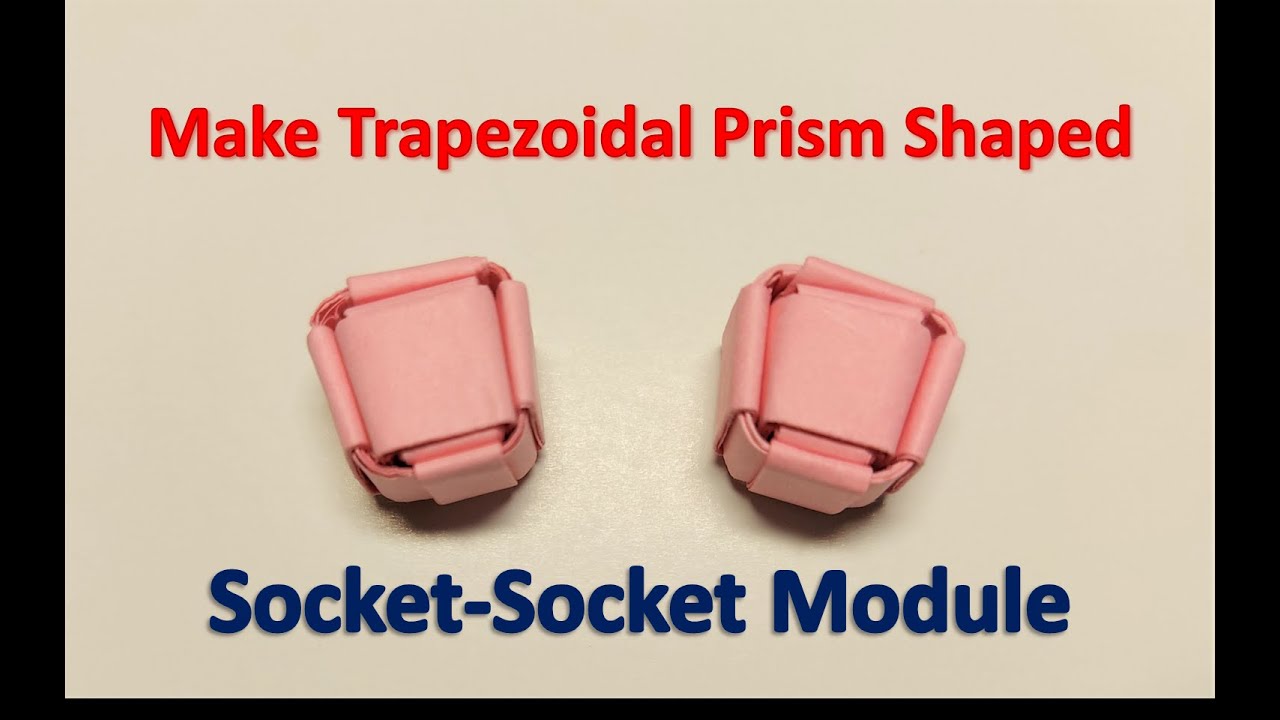 How to Make Paper Trapezoidal Prism Shaped Socket-Socket Module ...