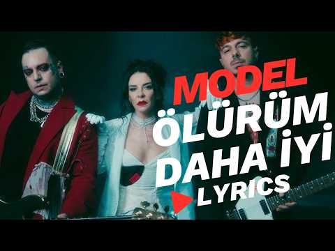 MODEL - Ölürüm Daha İyi (LYRICS)