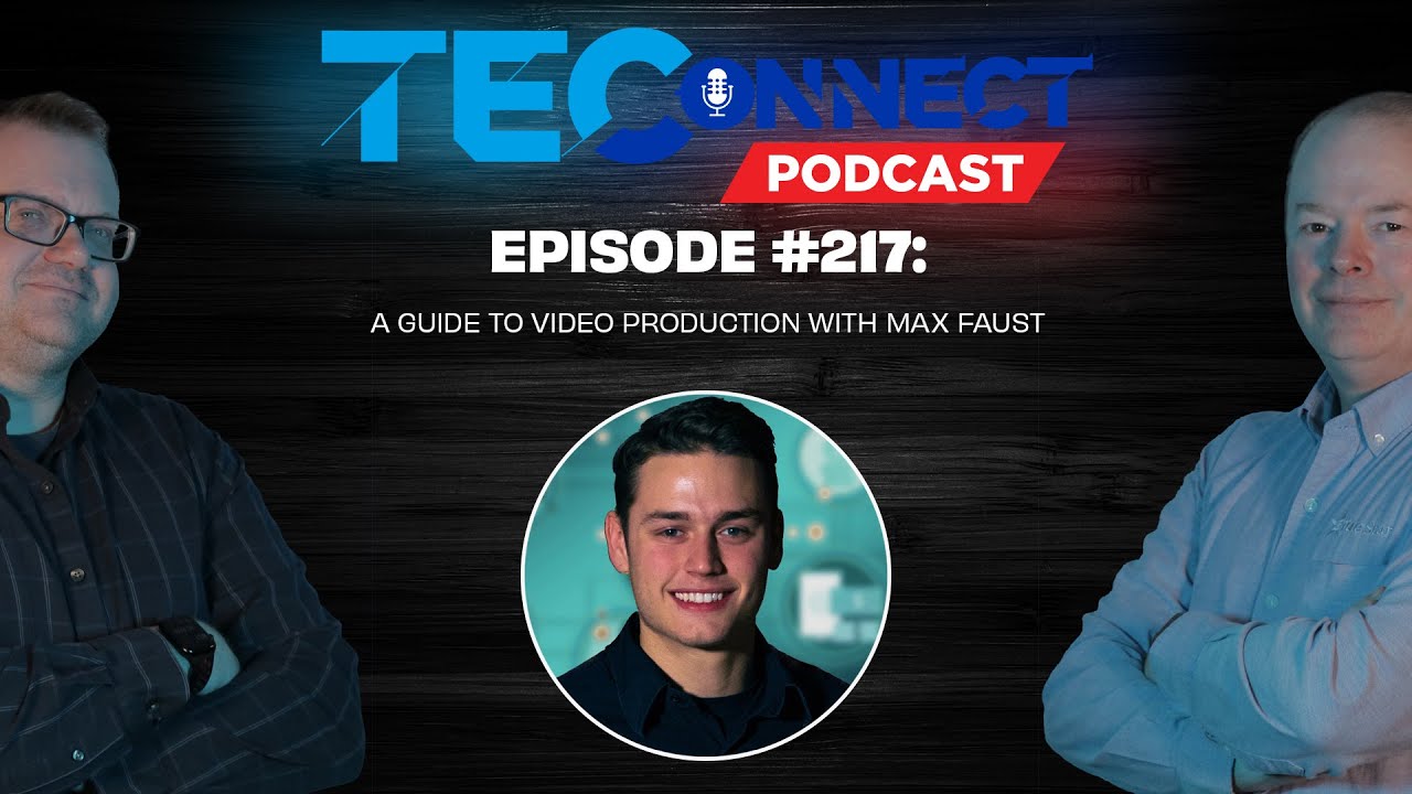 The TEConnect Podcast #217 - A Guide to Video Production with Max Faust ...