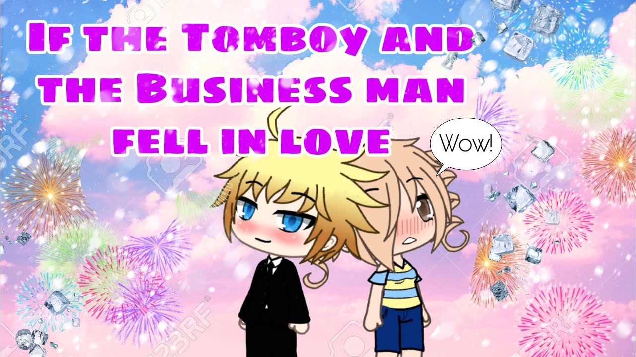 If A Tomboy And A Business Man Fell In Love Mini Movie Gacha Life 6296