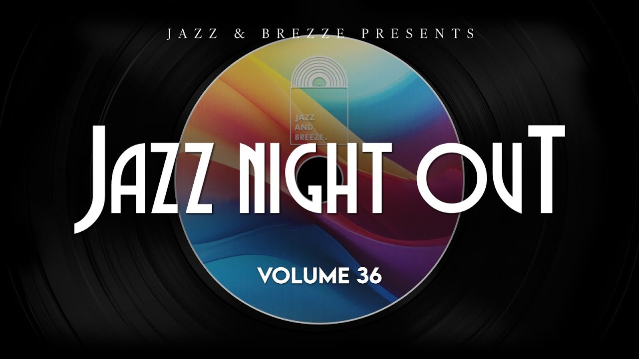 Jazz Night Out | #1 Smooth Jazz Instrumentals | Jazz and Breeze - YouTube