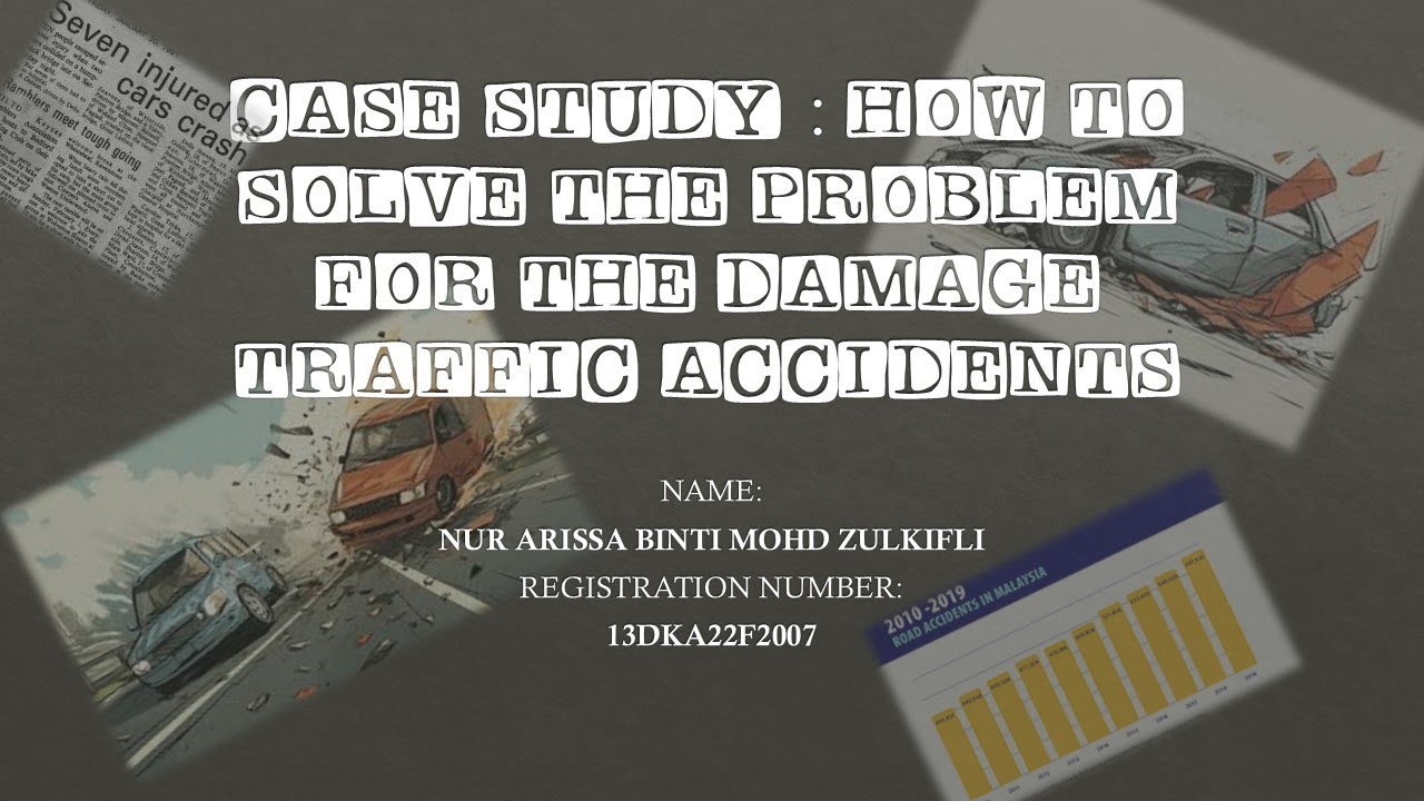 CASE STUDY : HOW TO SOLVE THE PROBLEM FOR THE DAMAGE TRAFFIC ACCIDENTS ...