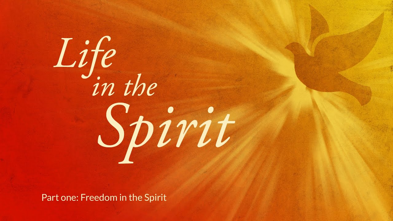 Life In the Spirit: Freedom in the Spirit- Sunday Worship, May 21, 2023 ...