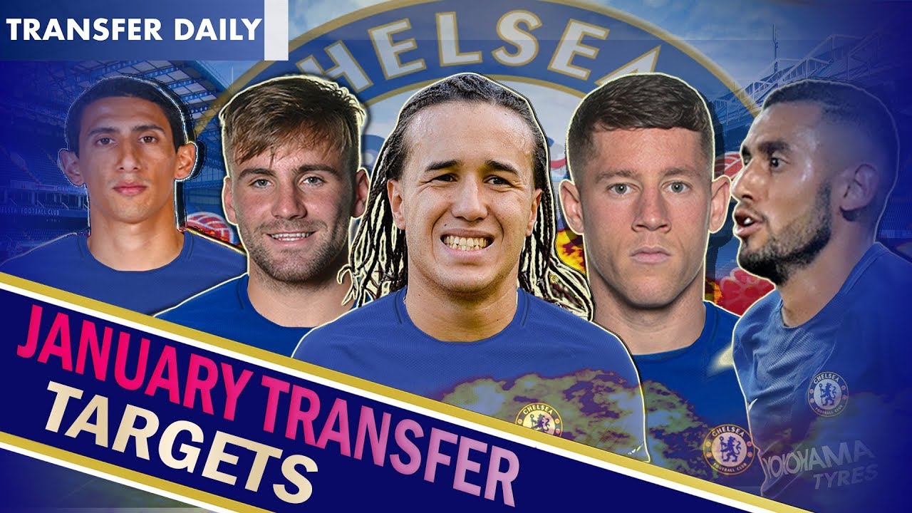Chelsea Transfer Daily || EXCLUSIVE || Chelsea JANUARY Transfer targets ...