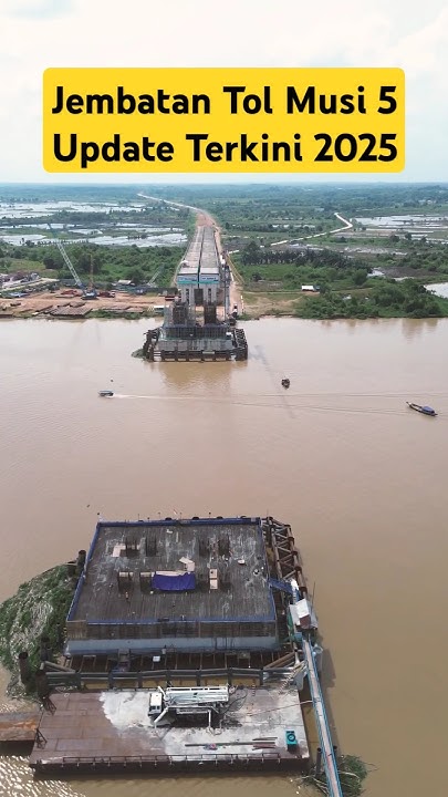 Update Terkini Jembatan Tol Kapal Betung Musi 5 Tahun 2025 #jembatanmusi5 #kapalbetung #ziodrone ...