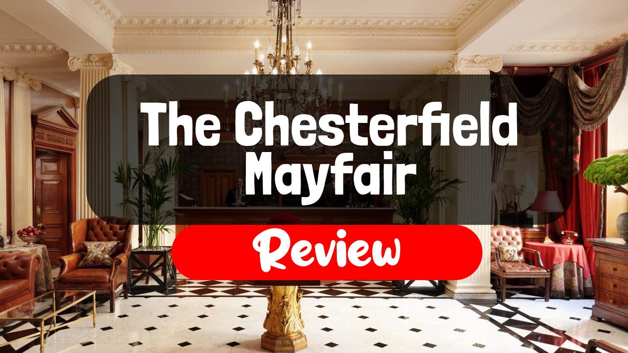 The Chesterfield Mayfair Hotel Review - Is This London Hotel Worth It ...