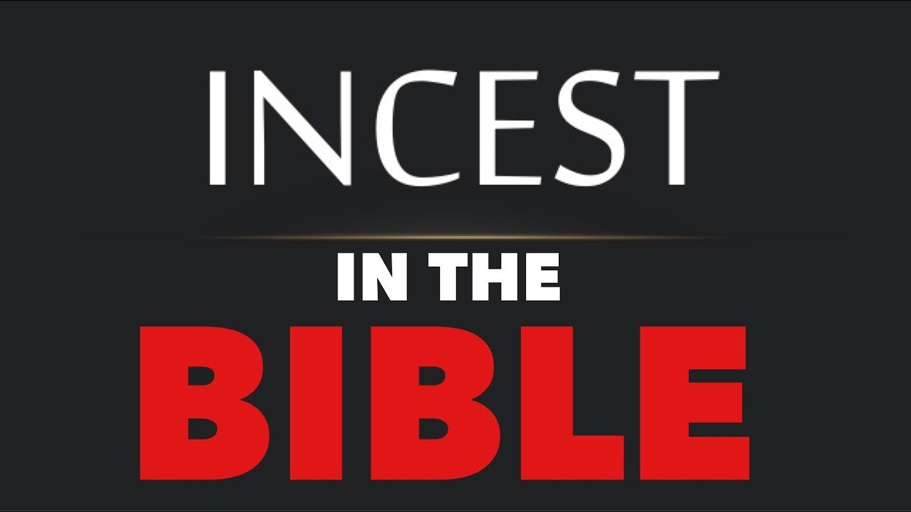 Incest 10 Stories In The “holy” Bible Youtube