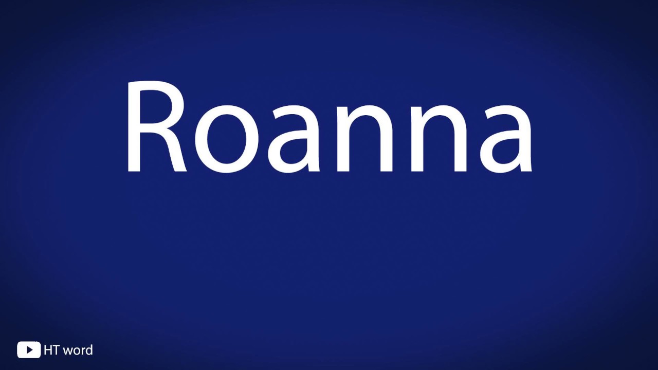How to pronounce Roanna - YouTube