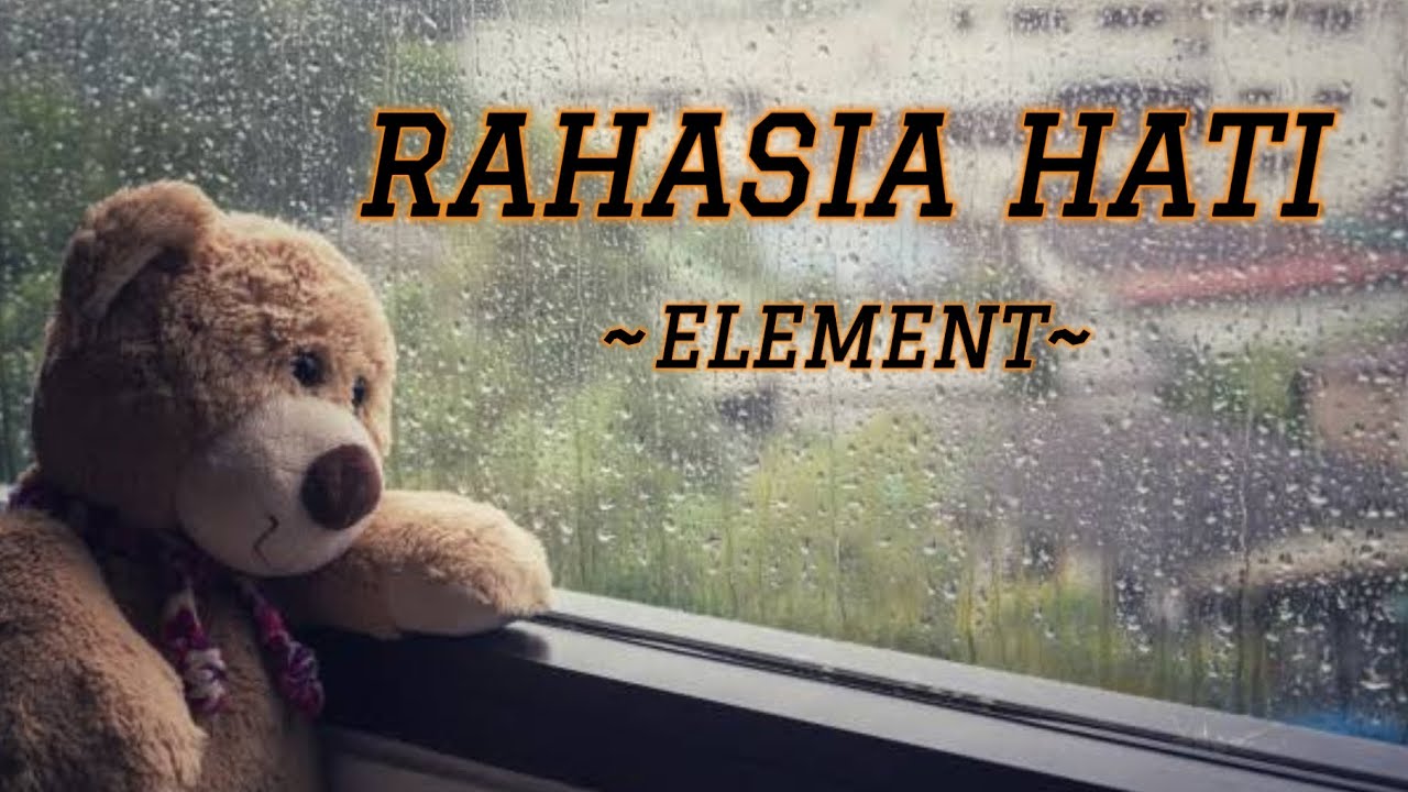 RAHASIA HATI - ELEMENT || LIRIK LAGU - YouTube
