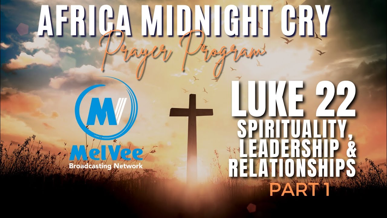 🔴 LIVE The Africa Midnight Cry Prayer Meetings - Luke 22 - Spirituality ...