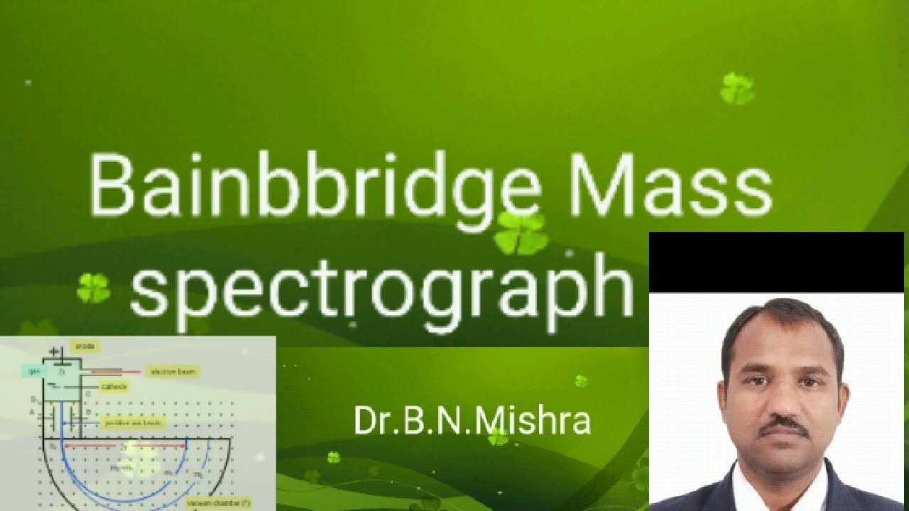 Dr.B.N.Mishra Rewa(05-Bainbridge mass spectrograph) - YouTube