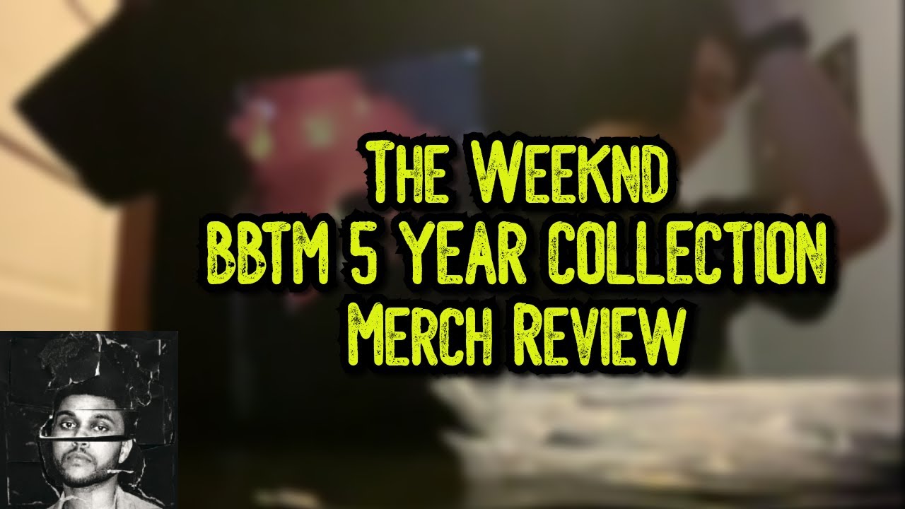 THE WEEKND: BBTM 5 YEAR Merch Review! - YouTube