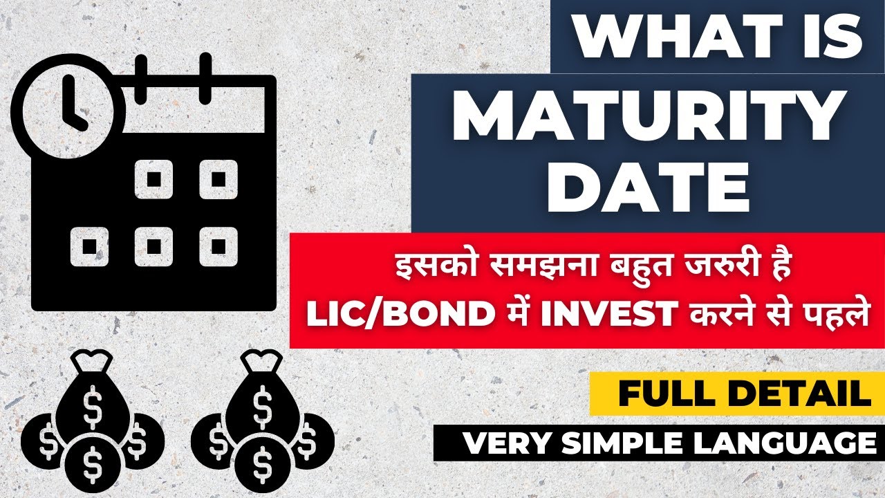 What Is Maturity Date Maturity Date Kya Hota Hai Explain In Hindi