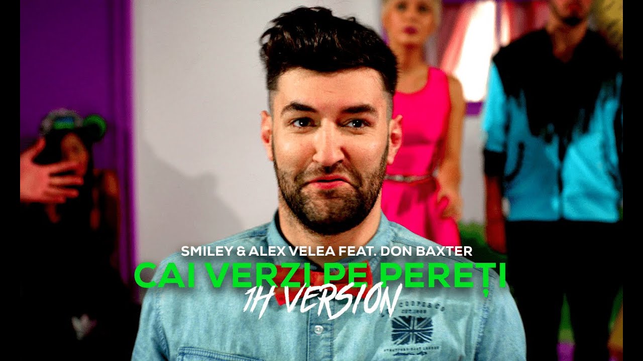 Smiley & Alex Velea feat. Don Baxter - Cai verzi pe pereti | 1 Hour ...