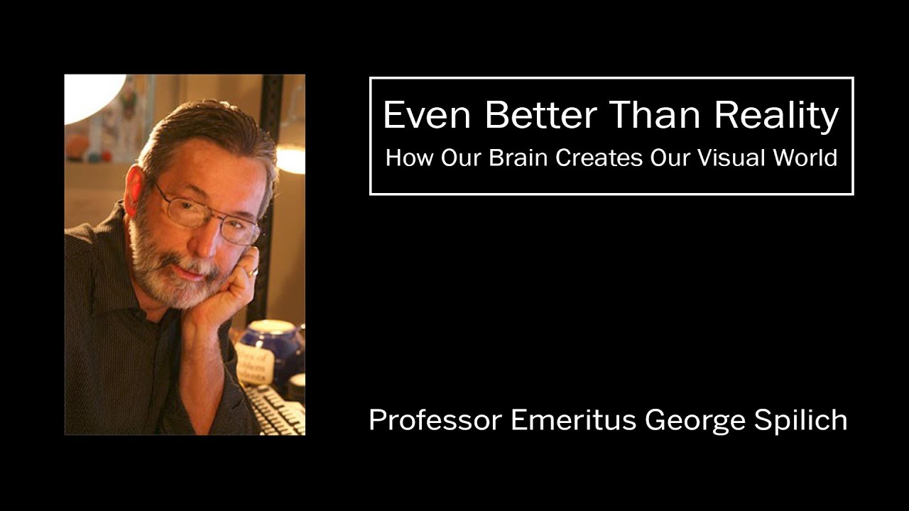 Even Better Than Reality with Professor Emeritus George Spilich - YouTube