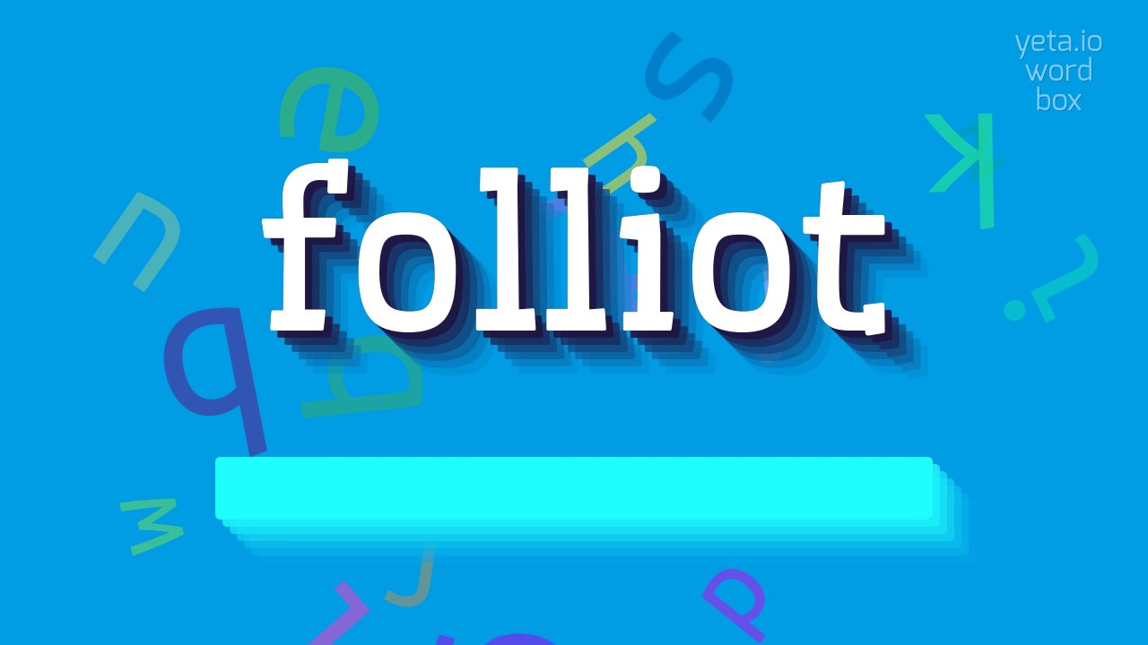 How to say "folliot"! (High Quality Voices) - YouTube