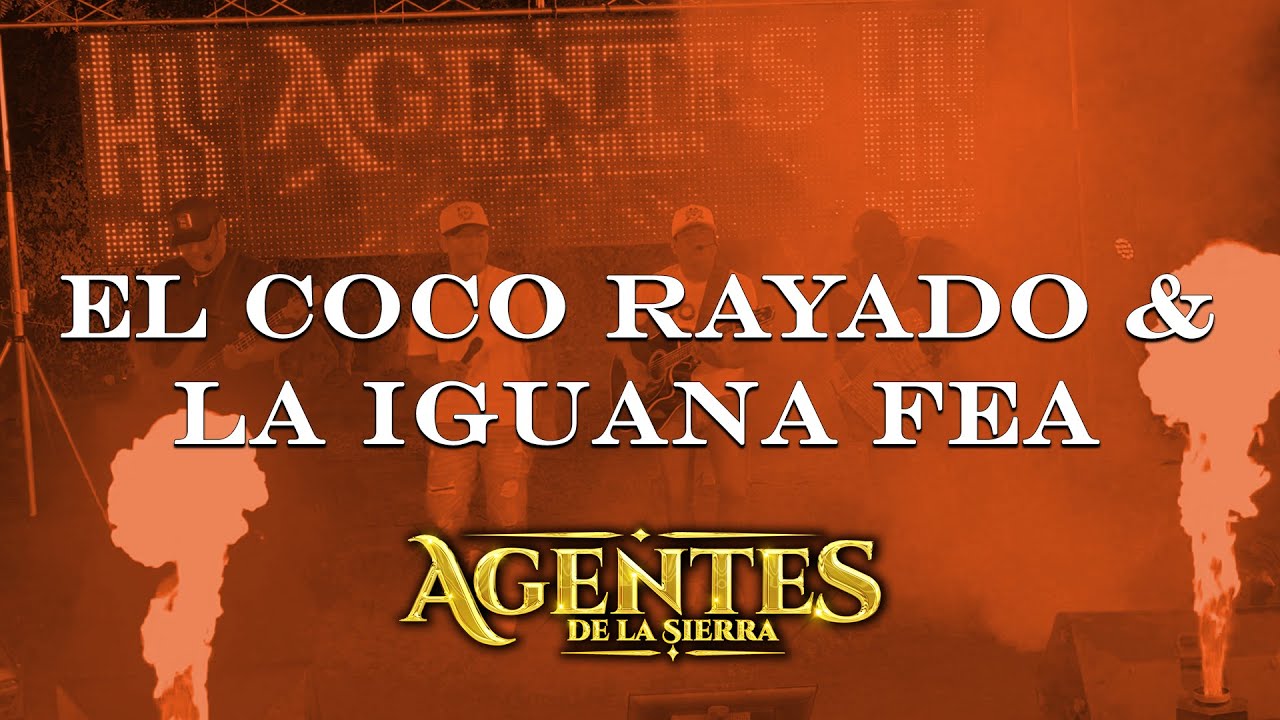 El Coco Rayado & La Iguana Fea - Agentes de la Sierra 2025 - YouTube