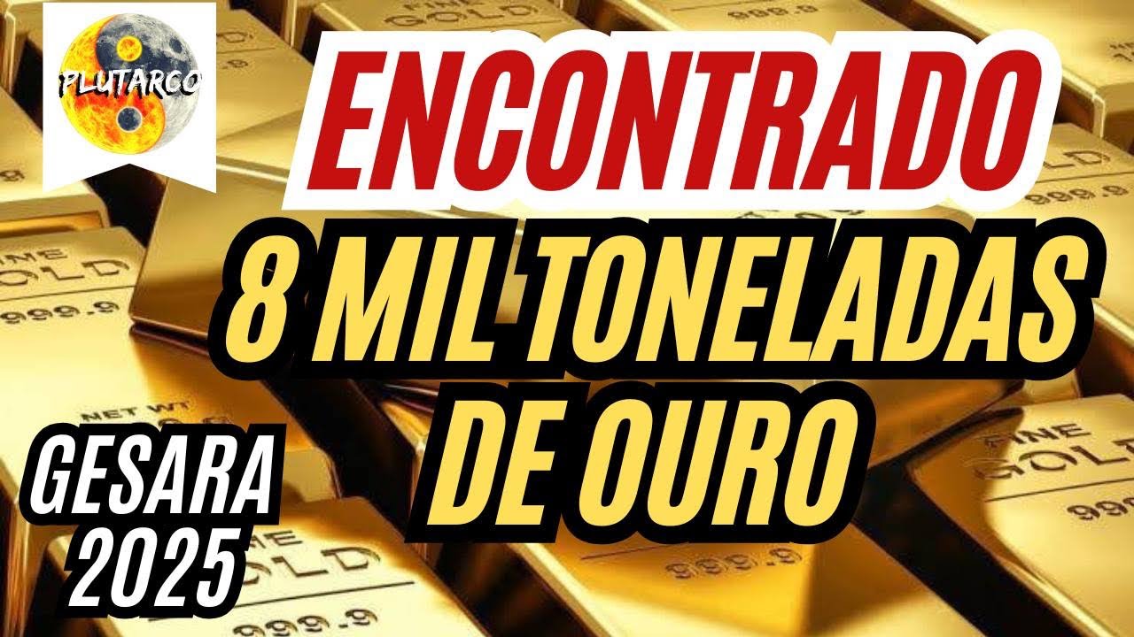 GESARA 2025 | 8 MIL TONELADAS DE OURO FOI ENCONTRADO - YouTube