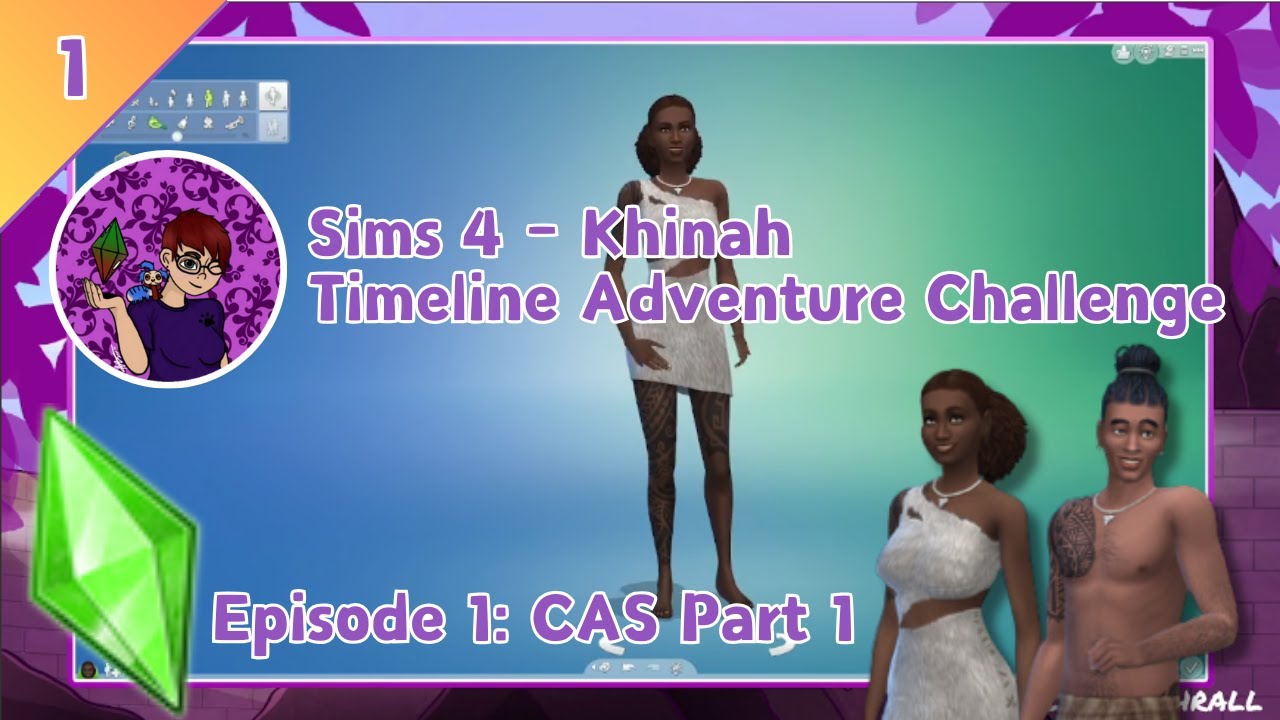 Sims 4 - Khinah Timeline Adventure Challenge - Episode 1 - CAS Part 1 ...