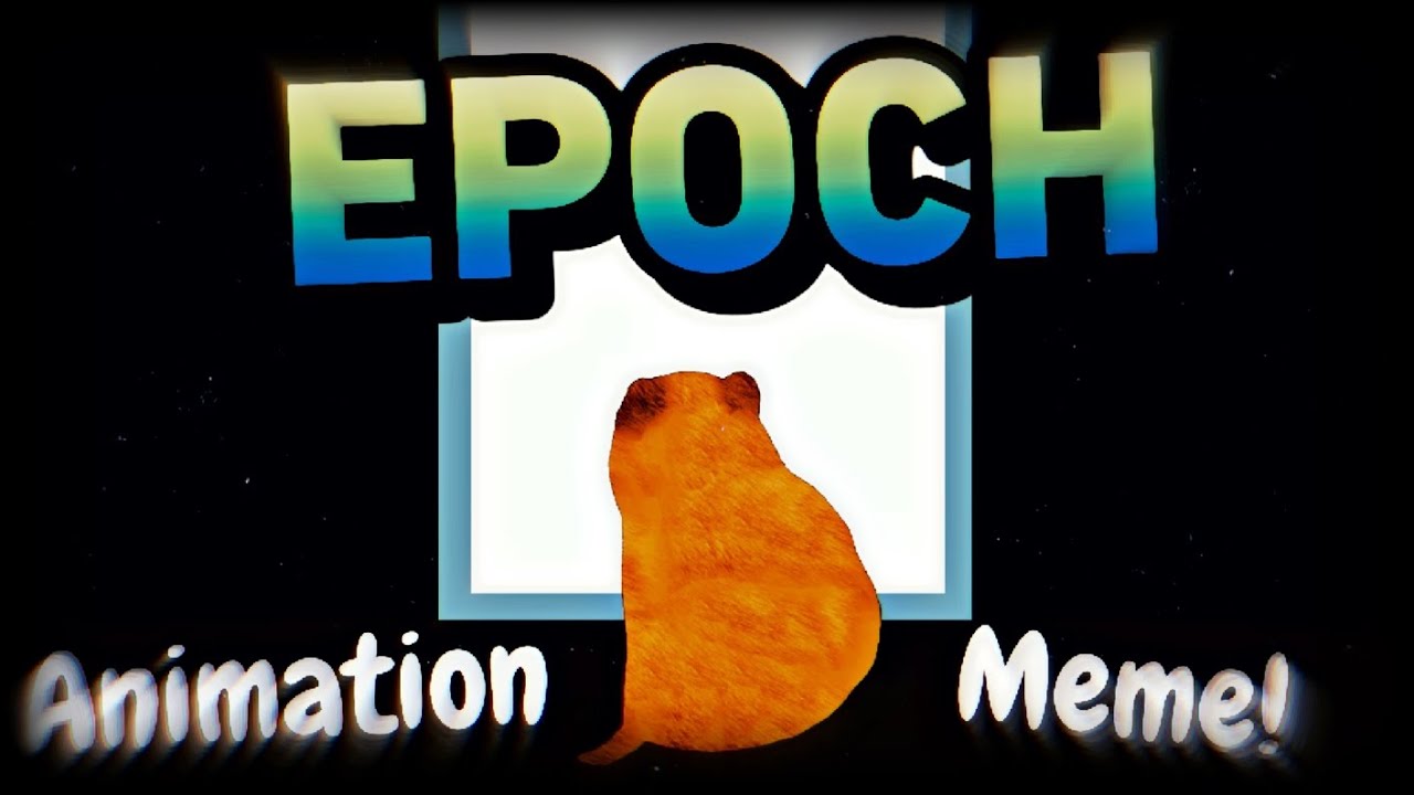 (600 SUBS SPECIAL!) Epoch Animation Meme! - YouTube