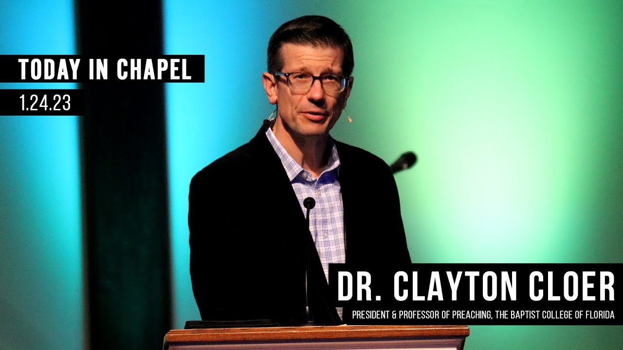 Chapel | Dr. Clayton Cloer | January 24, 2023 - YouTube