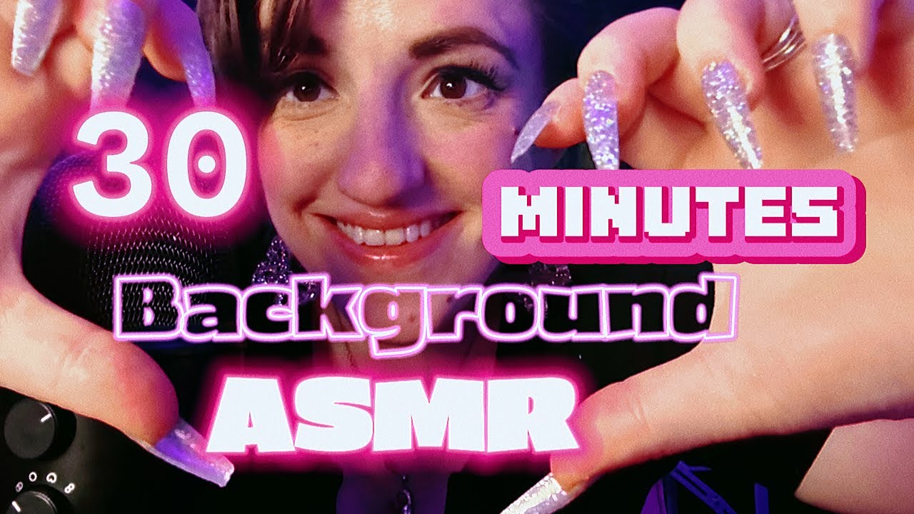 30 MINUTES BACKGROUND ASMR (no talking tingles!)FOR STUDYING, SLEEPING ...