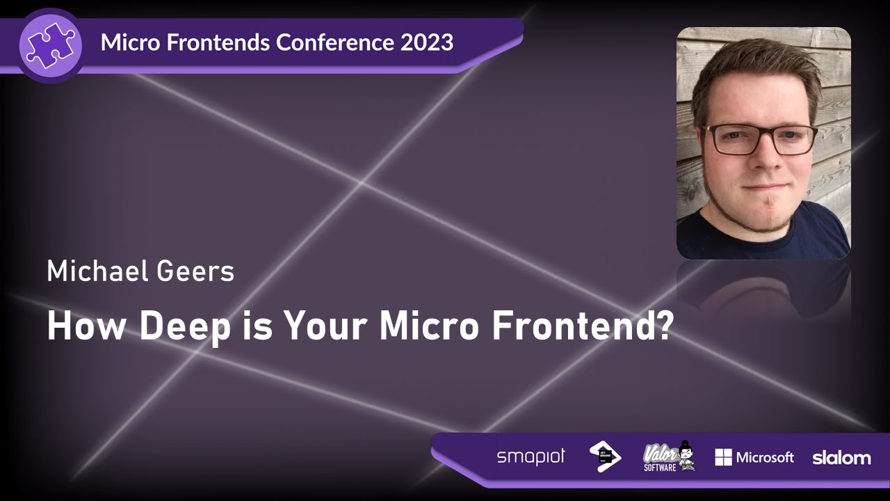 Micro Frontends Conference 2023 - Michael Geers: How Deep Is Your Micro Frontend? - YouTube