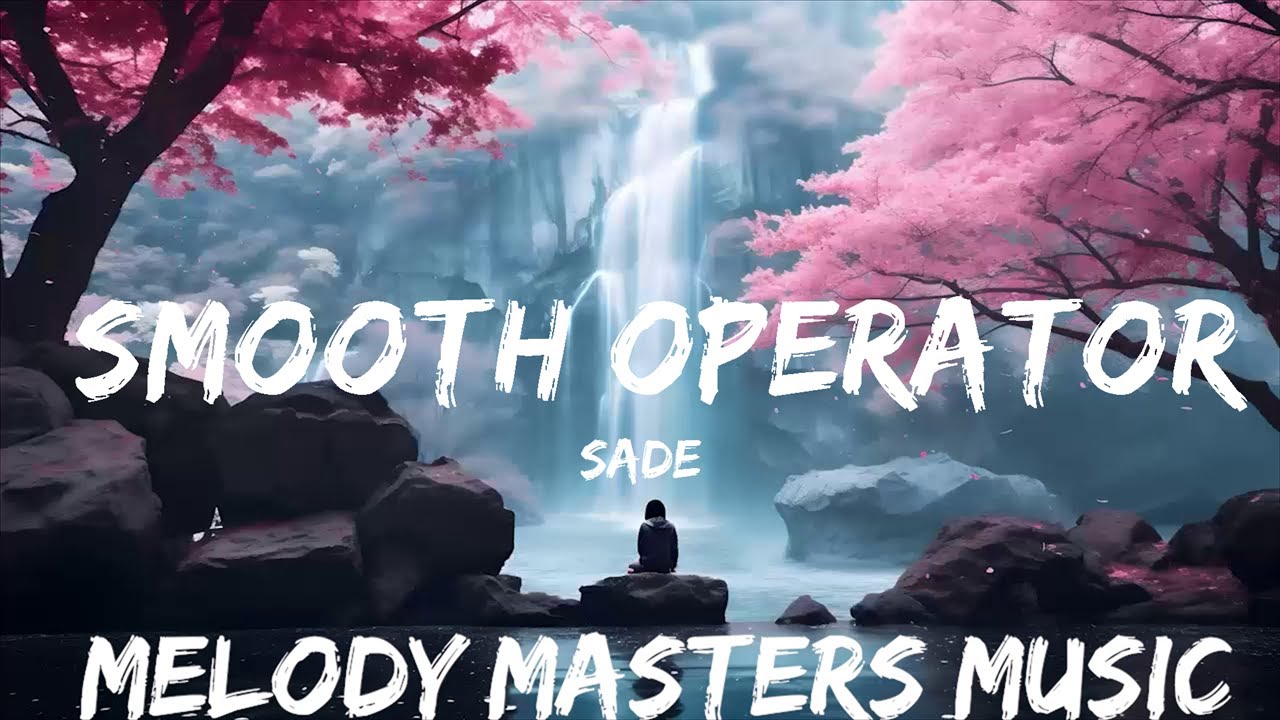 Sade - Smooth Operator (Lyrics) | 25mins - Feeling your music - YouTube