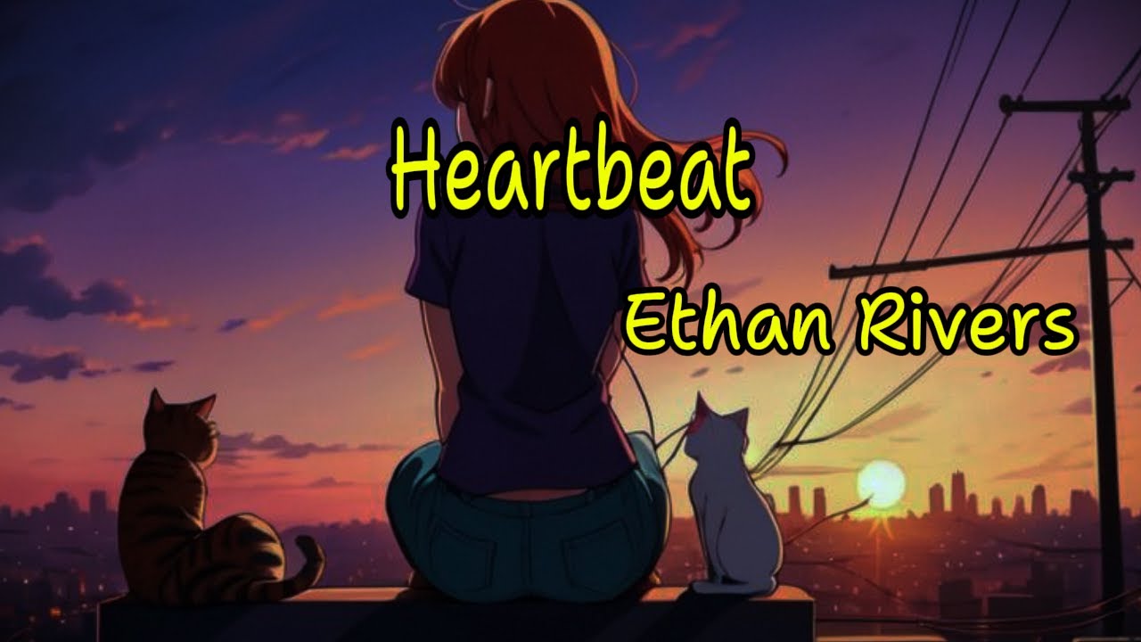 Heartbeat - Ethan Rivers | ( Lyric ) | A N Y B E A T - YouTube